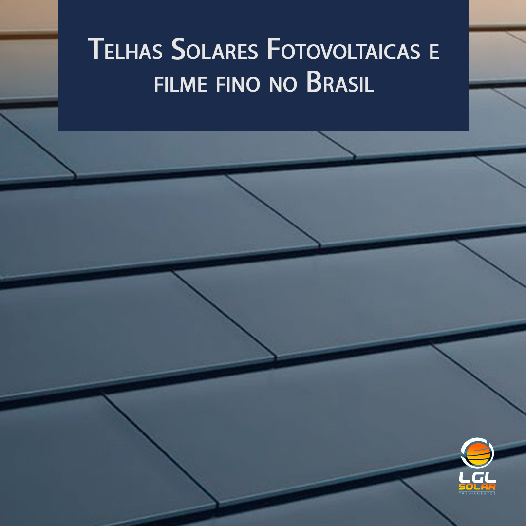 Telhas Solares Fotovoltaicas e filme fino no Brasil - LGL Solar